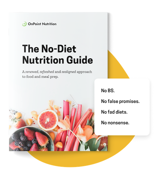 The No-Diet Nutrition Guide | OnPoint Nutrition